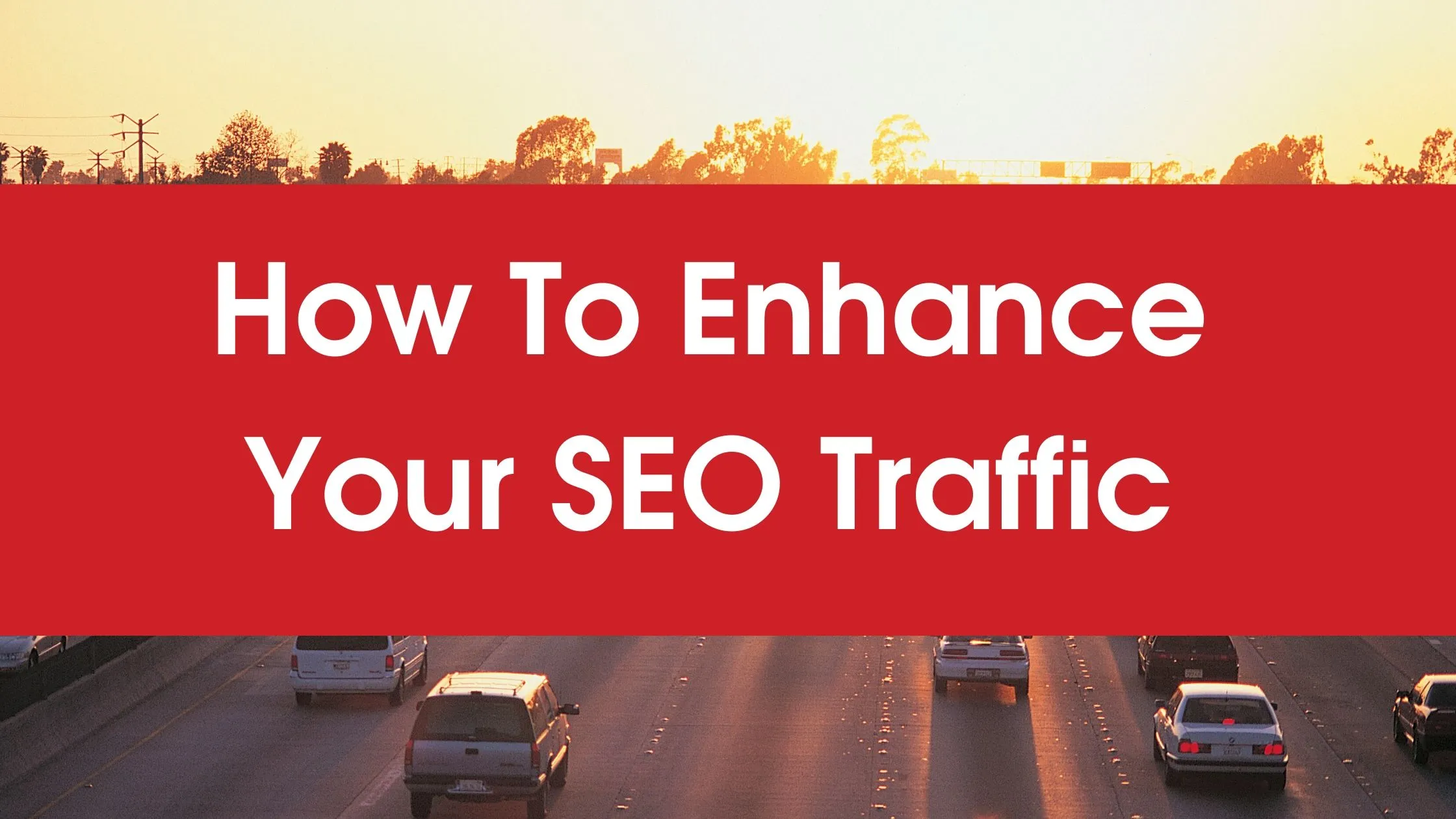 SEO Traffic - How to Enhance Your SEO Traffic in 8 Days