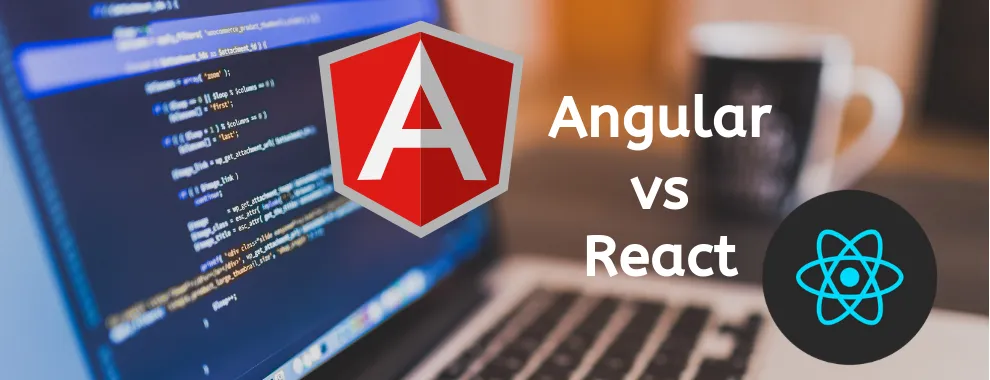 Angular Vs React: How to know Which Technology is Better for your Project