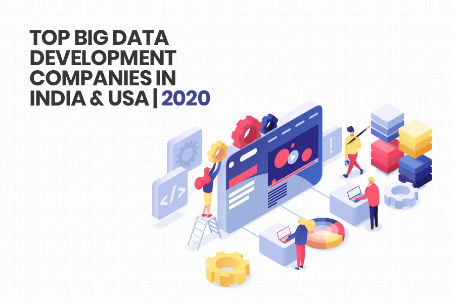 Top 15 Big Data Development Companies In India & USA | 2020