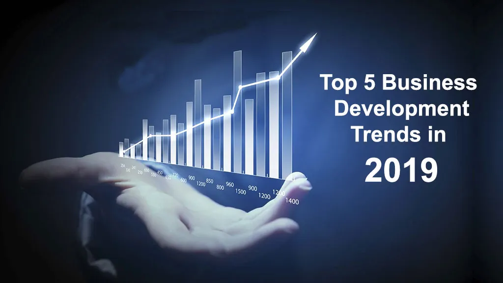 Top 5 Business Development trends in 2019