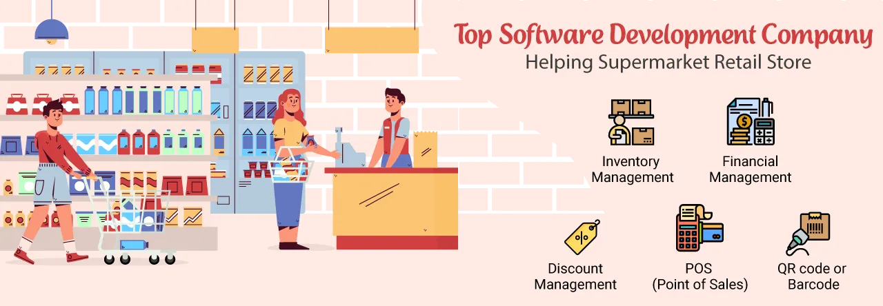 How Top Software Development Company Helping Supermarket Retail Store
