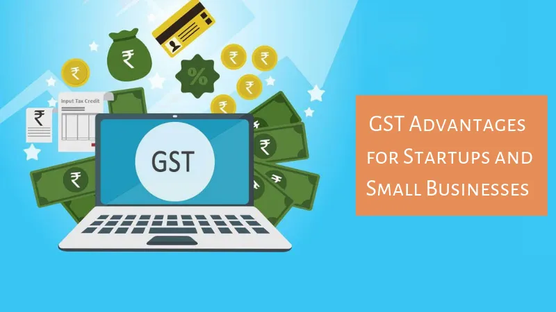 GST Advantages for Startups and Small Businesses | YourStory