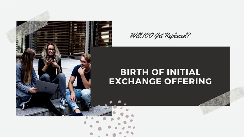 Initial Exchange Offerings leads to ICO replacement! | YourStory