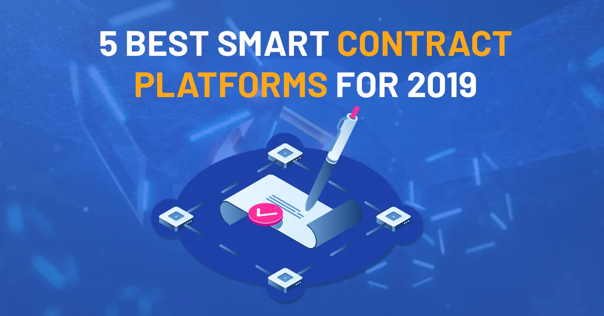 5 Best Smart Contract Platforms for 2019