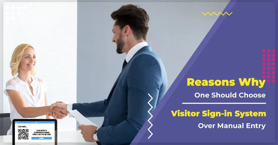 Reasons Why One Should Choose Visitor Sign-in System Over Manual Entry
