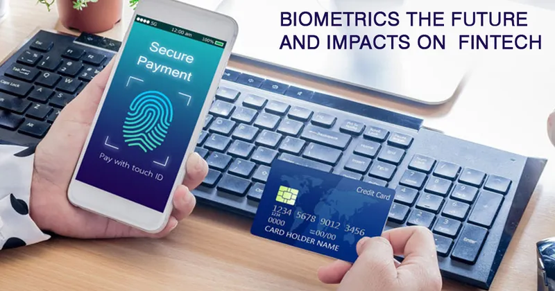 Biometrics - The Future and Impacts on FinTech | YourStory