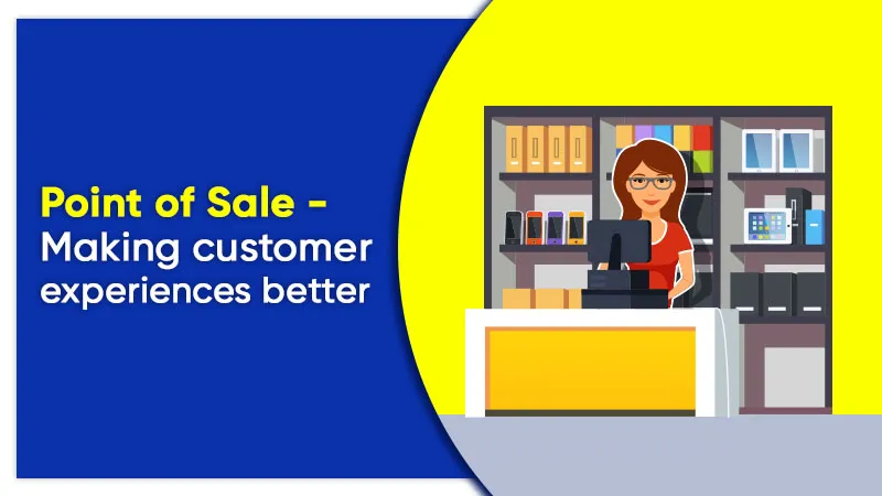 Point of Sale - Making Customer Experiences Better