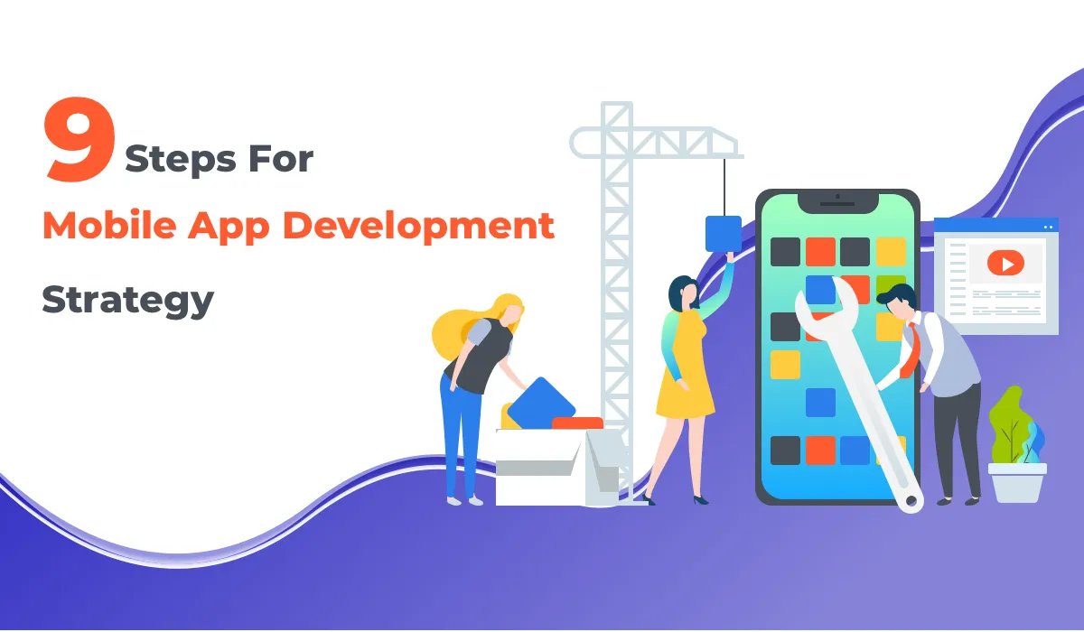 9 Steps For Mobile App Development Strategy