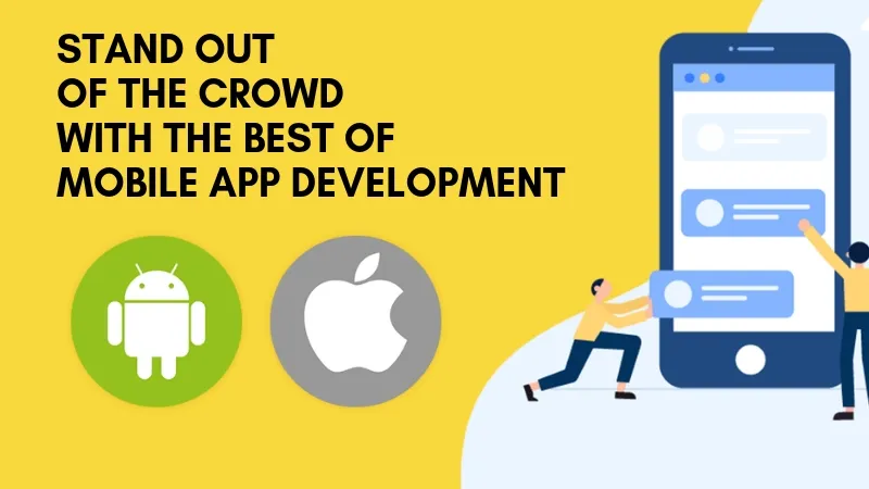 Stand Out of the Crowd with the Best of Mobile App Development | YourStory