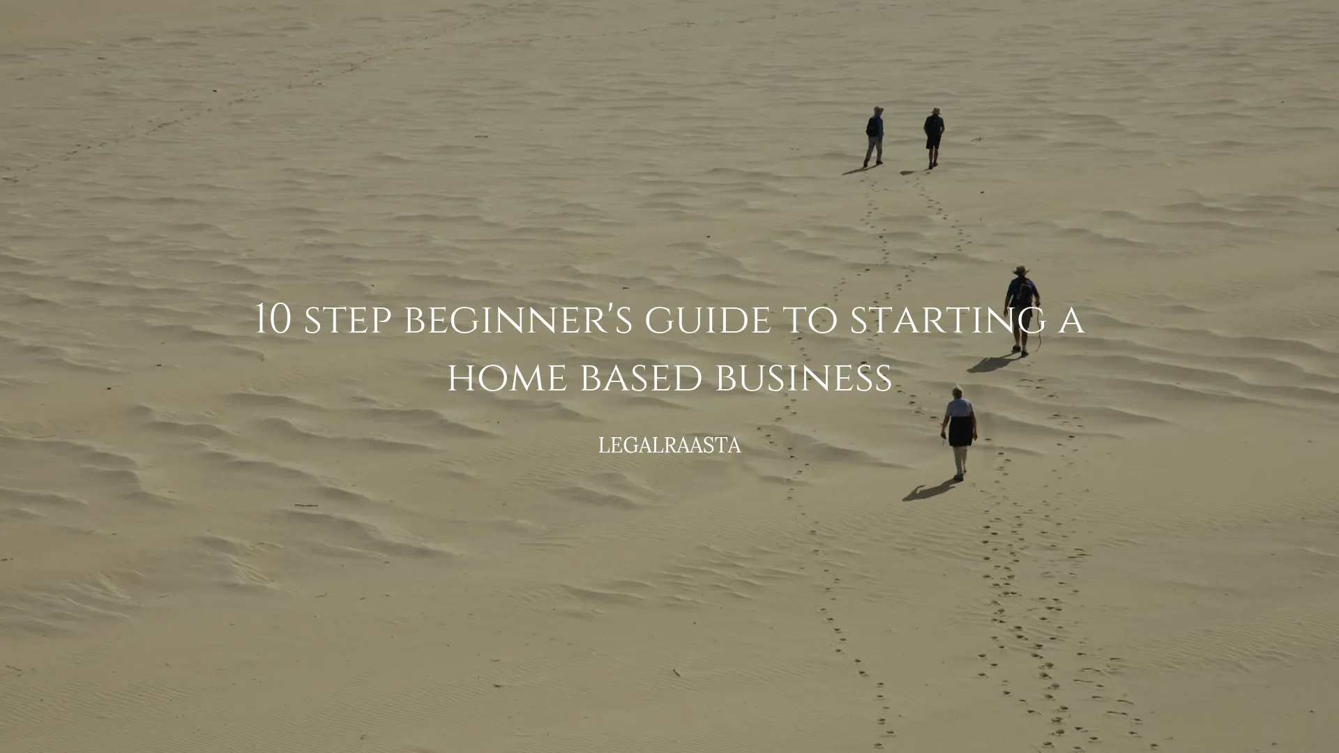 10 step beginner's guide to starting a home based business
