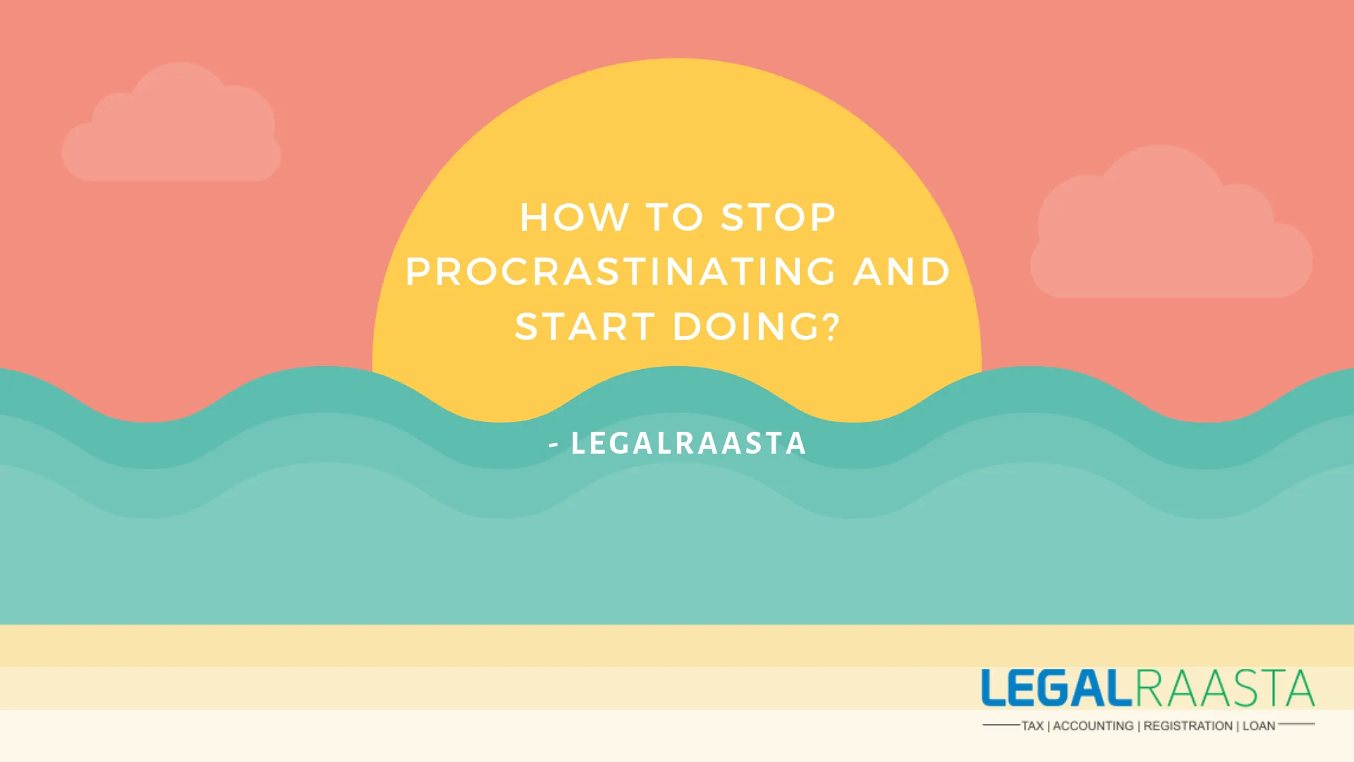 Stop procrastinating and start doing - A complete guidebook