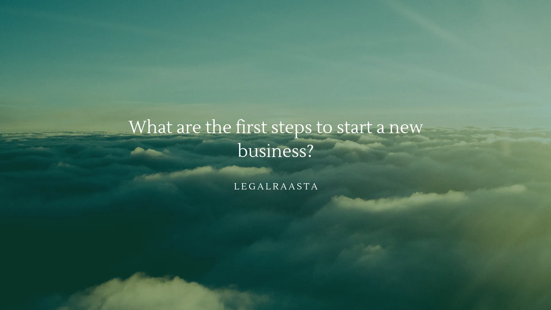 Start a new business - Know what steps you should take