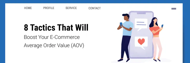 8 Tactics That Will Boost Your E-Commerce Average Order Value (AOV)