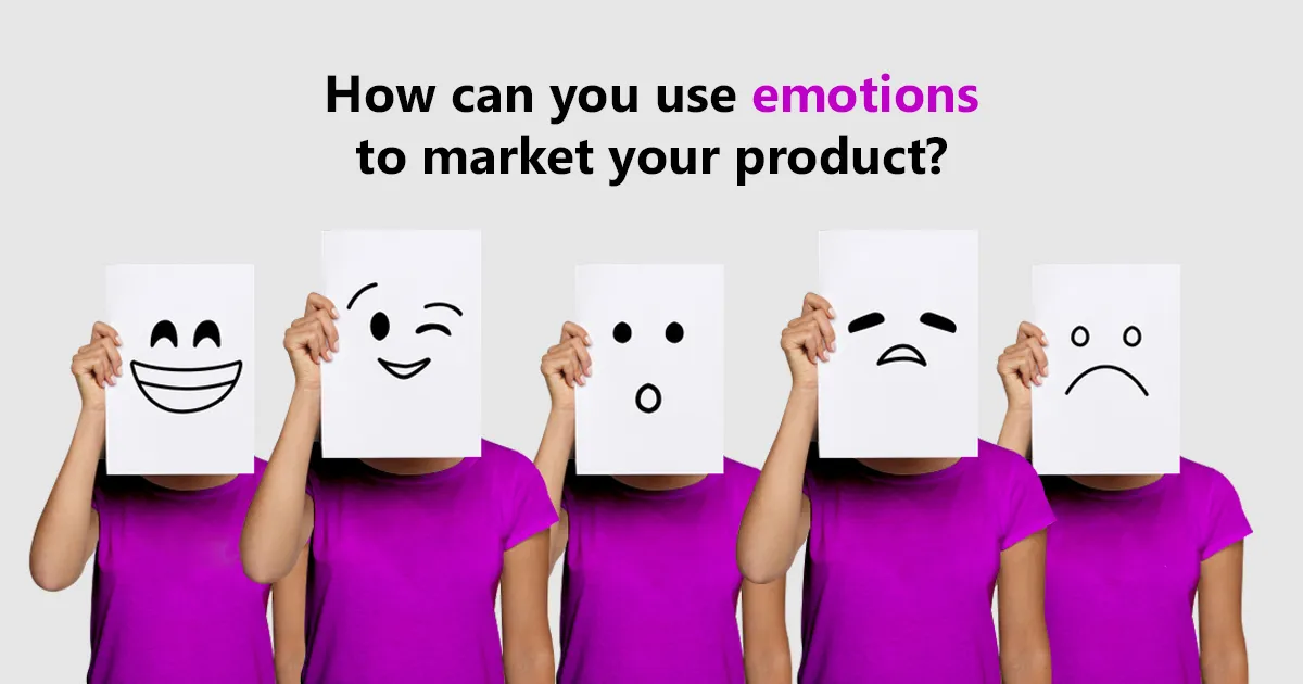 How can you use emotions to market your product?