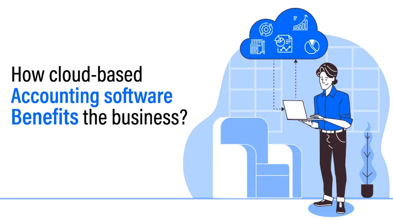 How cloud-based Accounting Software Benefits the Business?