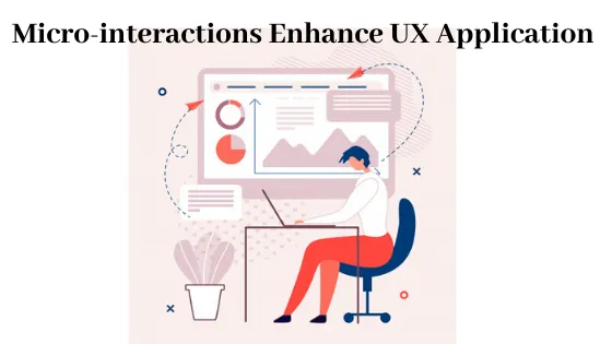 How can mico-interactions enhance the UX of your application?