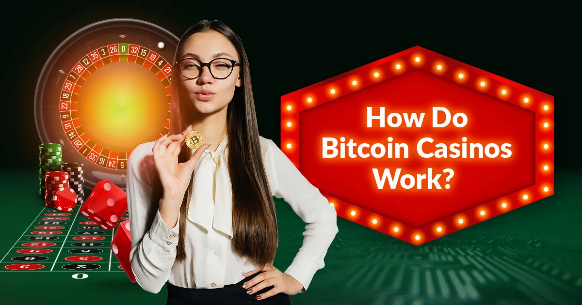 How Do Bitcoin Casinos Work?