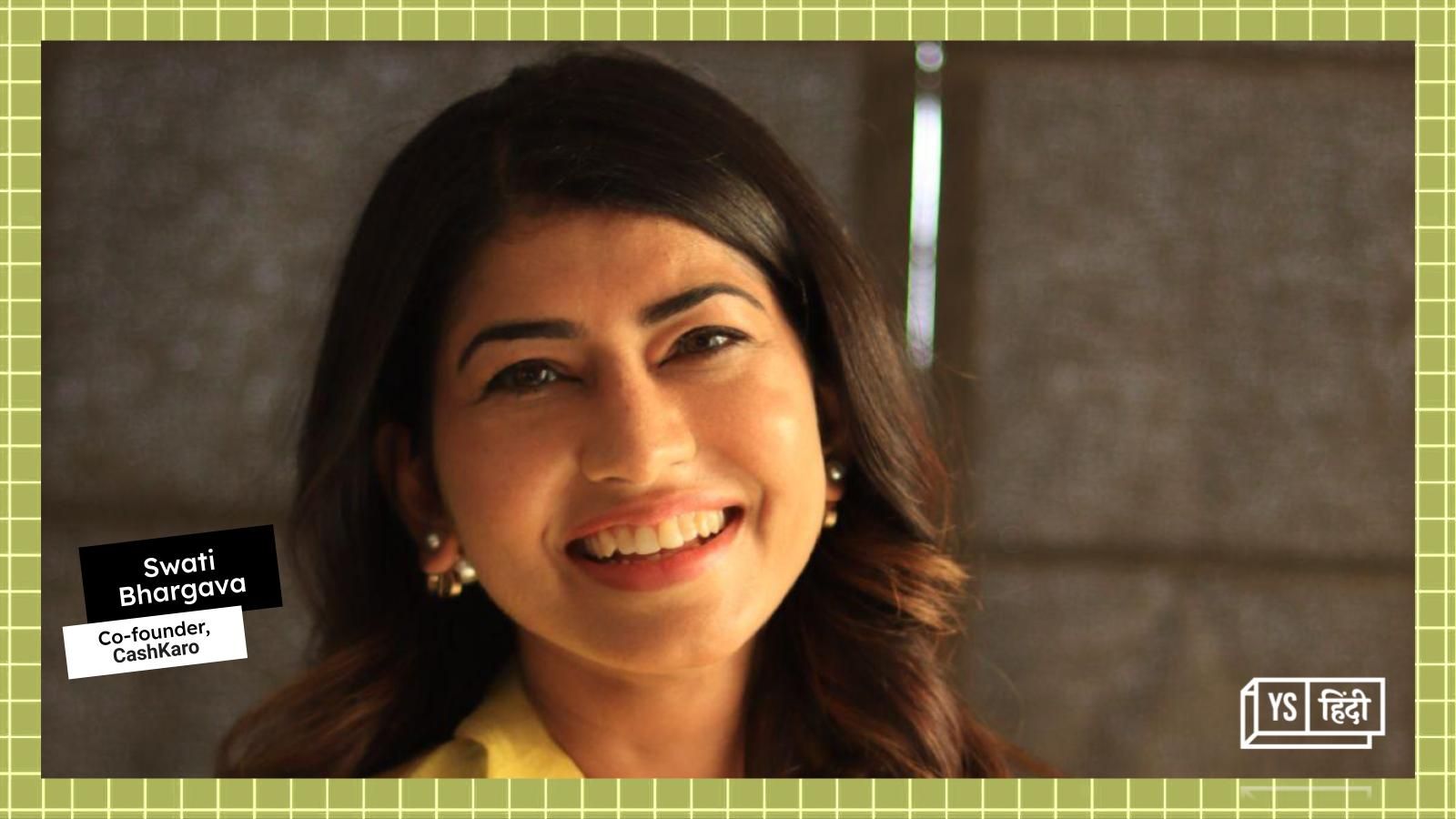 हर चुनौती से जीत: CashKaro की स्‍वाति भार्गव की कहानी सिखाती है ...