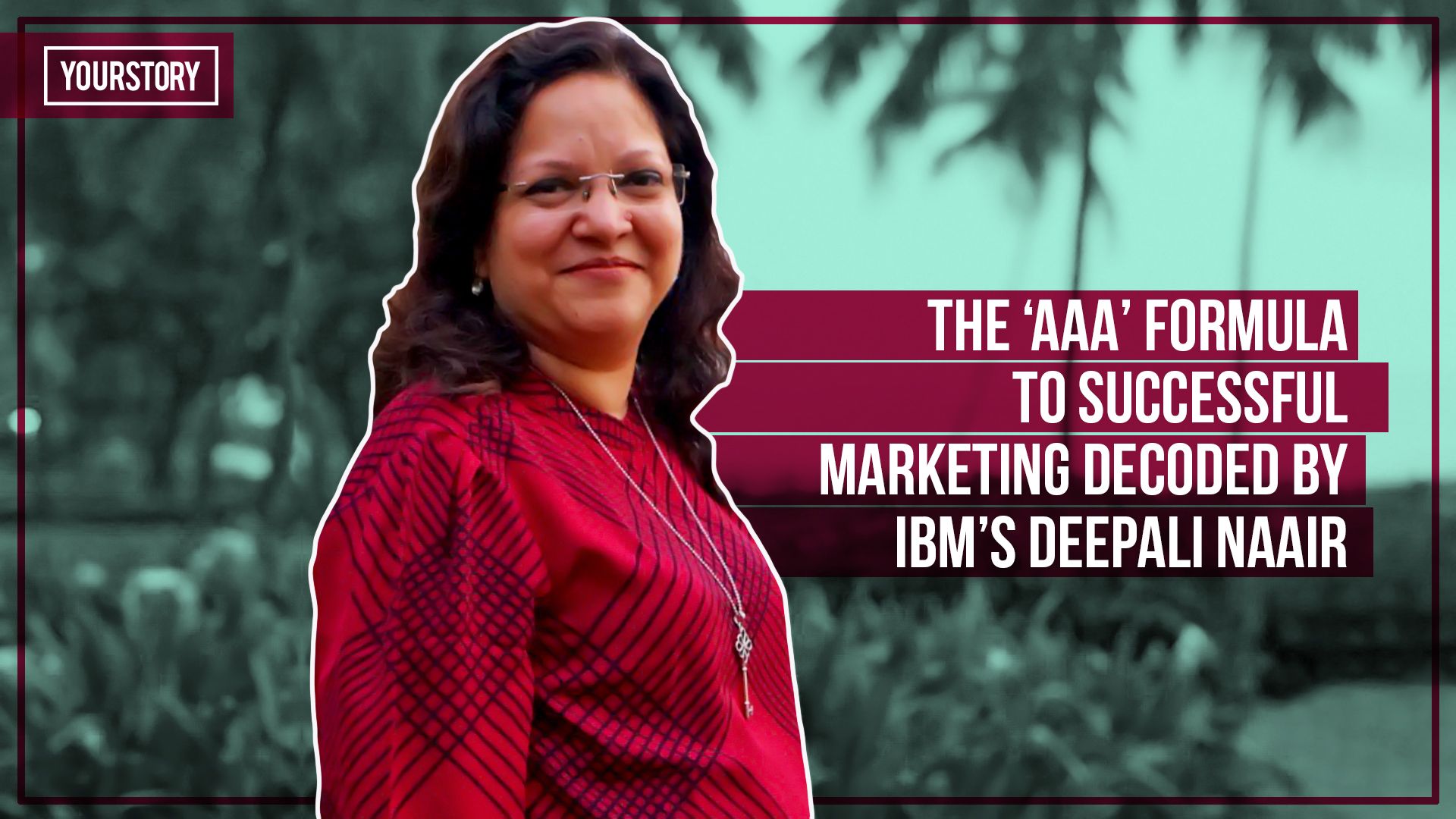 The ‘AAA’ formula to successful marketing decoded by IBM’s Deepali Naair
