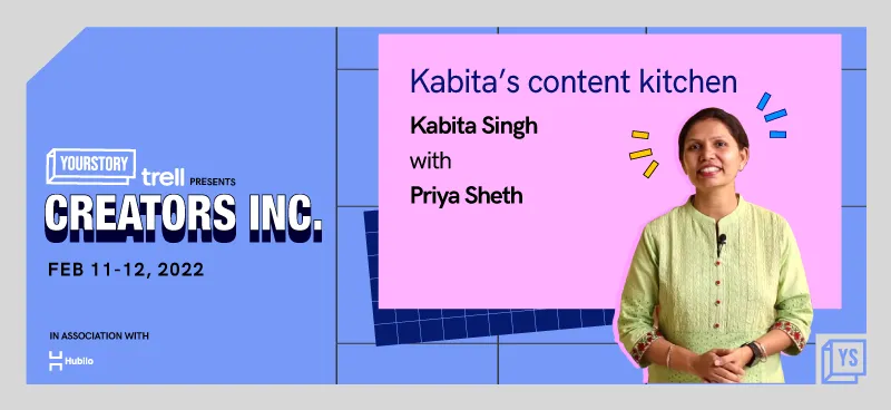 Creators Inc. 2022 | Kabita’s content kitchen | YourStory