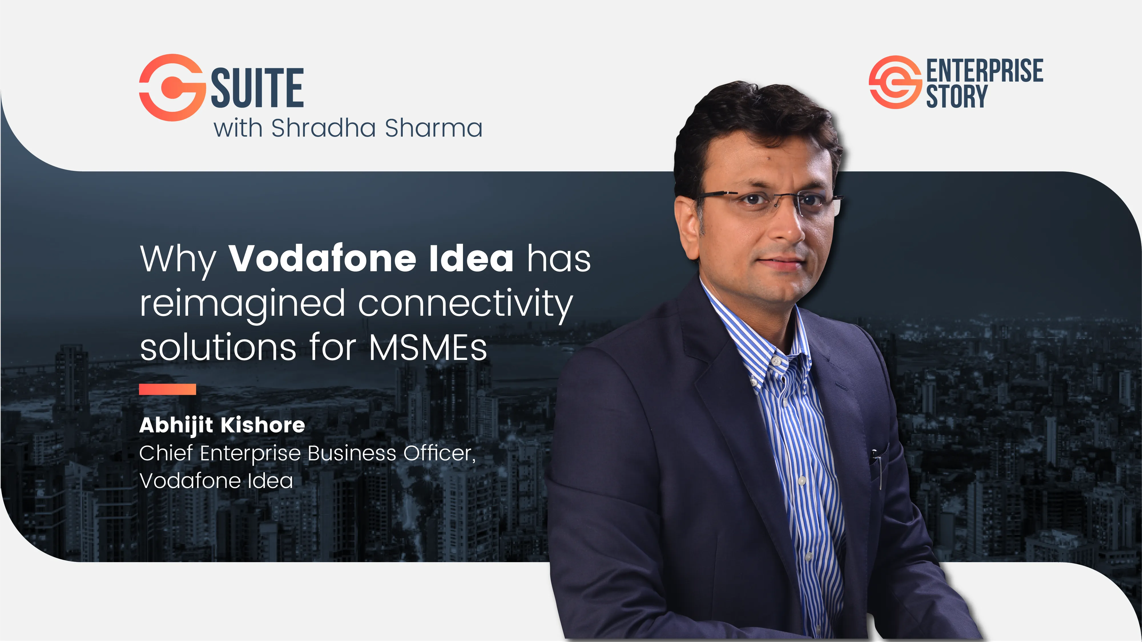 C-Suite with Shradha Sharma | Abhijit Kishore, Chief Enterprise ...