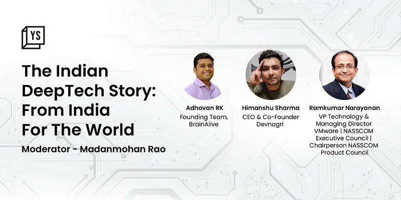 The Indian Deep Tech Story: From India For The World | YourStory