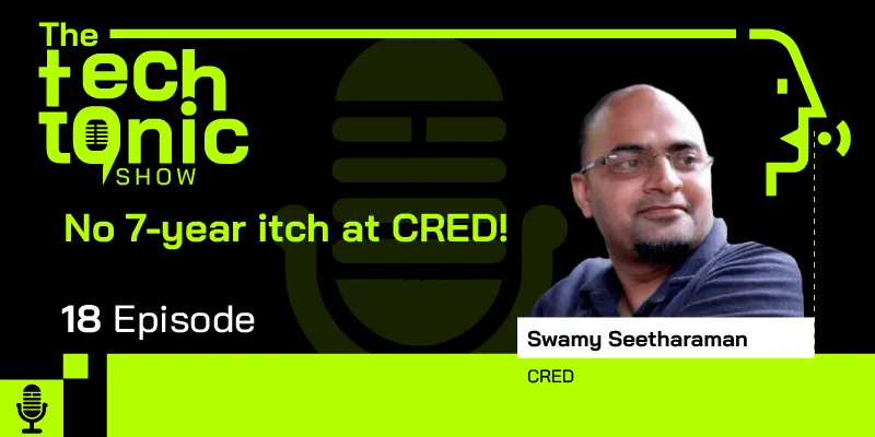 The TechTonic Show ft. CRED’s Swamy Seetharaman | YourStory