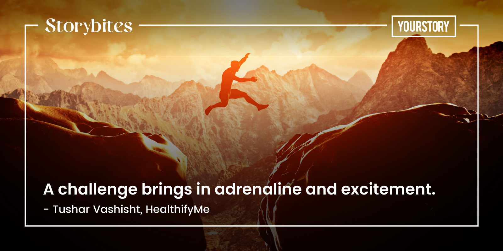 ‘A challenge brings in adrenaline and excitement’ – 25 quotes of the ...