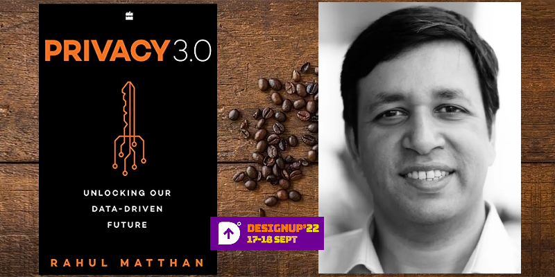 Digital platforms, tech literacy, and regulation – DesignUp 2022 insights from Rahul Matthan of ...