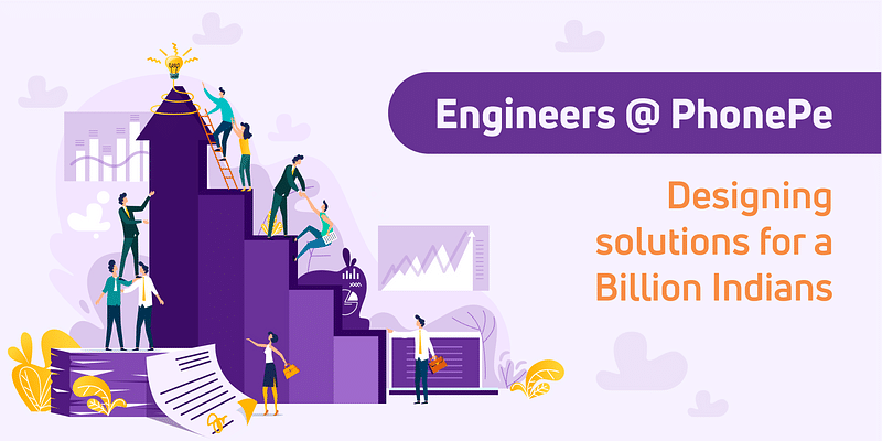 Engineers @ PhonePe – designing solutions for a Billion Indians ...