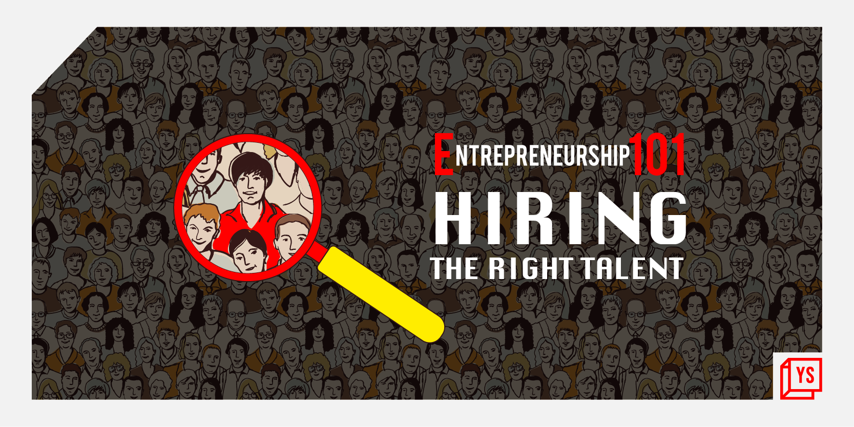 Entrepreneurship 101: Hiring the right talent | YourStory