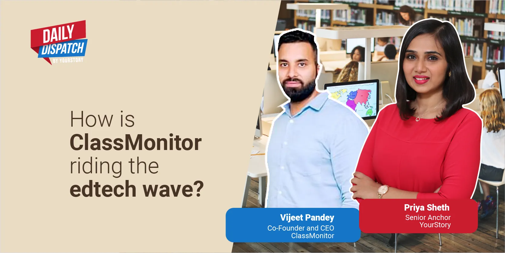 Daily Dispatch by YourStory | How is ClassMonitor riding the edtech wave? | YourStory