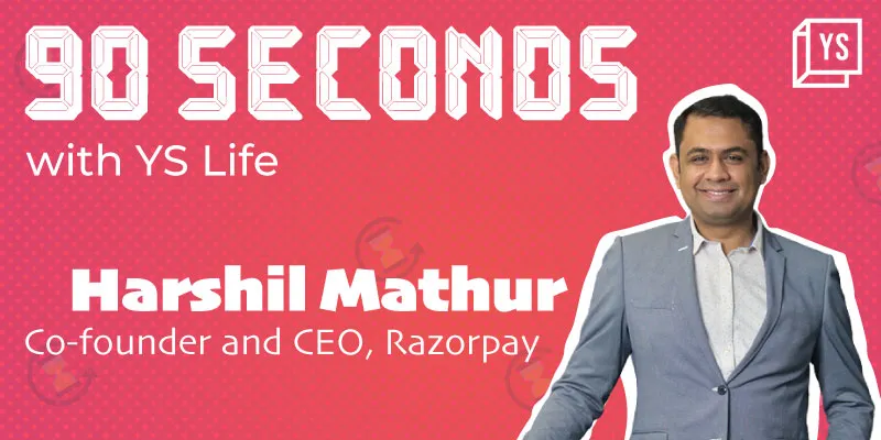 90-Seconds With YS Life: Harshil Mathur, Co-founder & CEO, Razorpay | YourStory