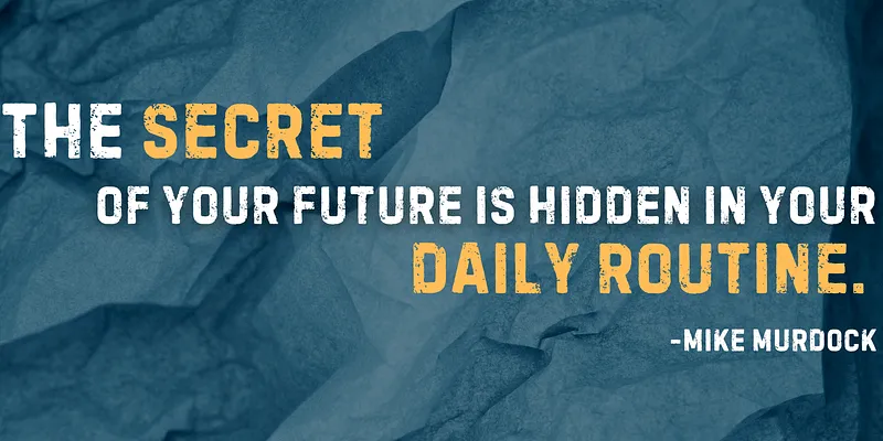 Shape Tomorrow Today: The Impact of Routine on Destiny