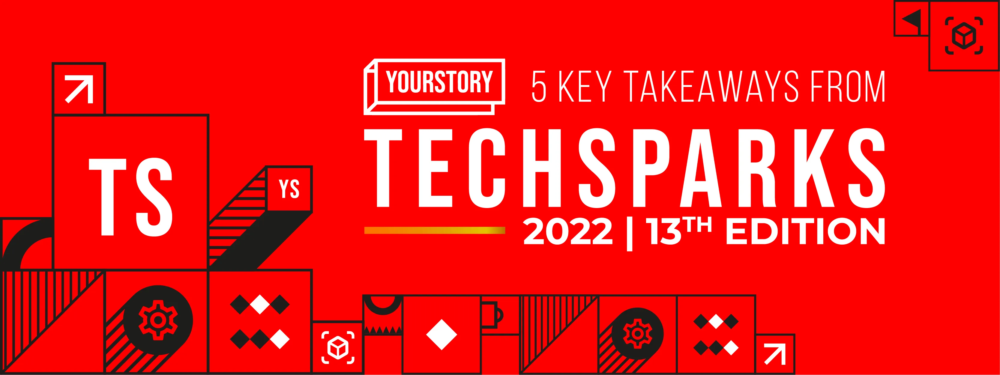 Back To Basics For Startups During The Funding Winter 5 Key Takeaways From Techsparks 2022 
