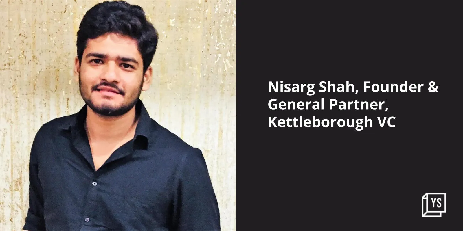 Nisarg Shah-led Kettleborough VC closes maiden fund at $5M