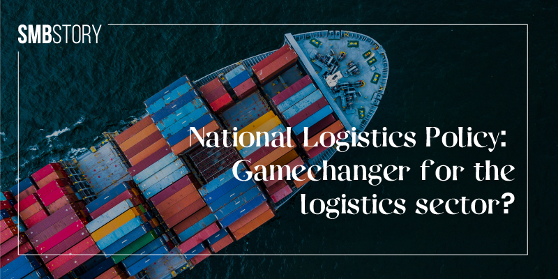 How India’s much-awaited National Logistics Policy can provide a major ...