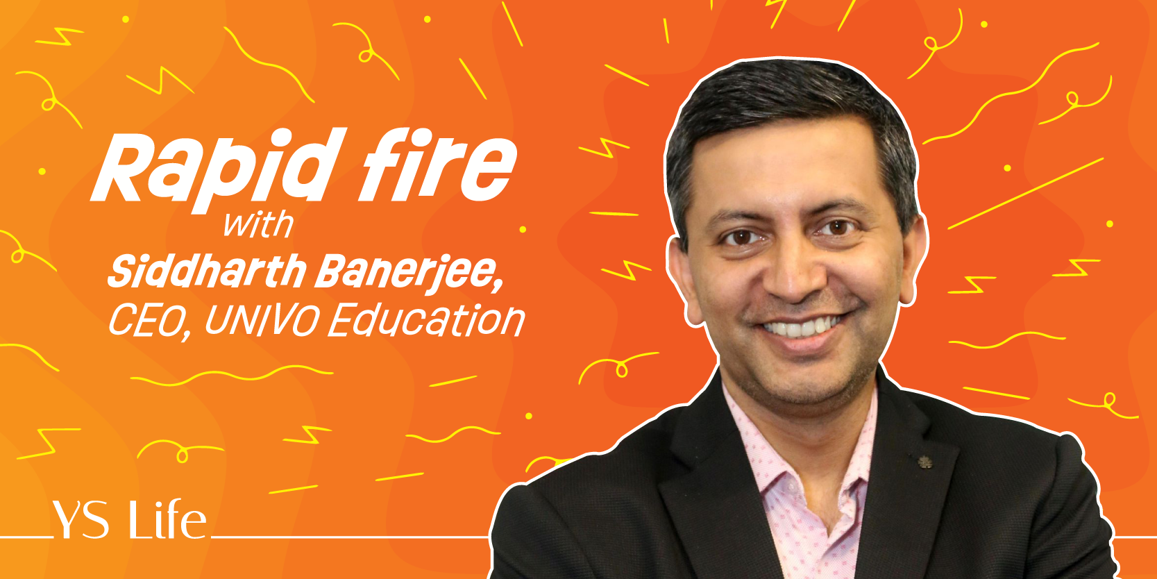 Rapid fire with Siddharth Banerjee, CEO at UNIVO Education | YourStory