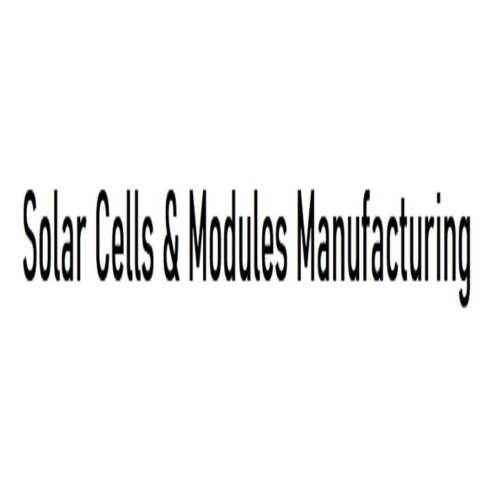 Solar Cells & Modules Manufacturing Company Profile, information ...