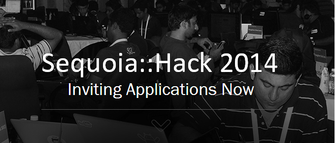 Sequoia::Hack 2014 - rewrite the rules of the game, build what you want ...