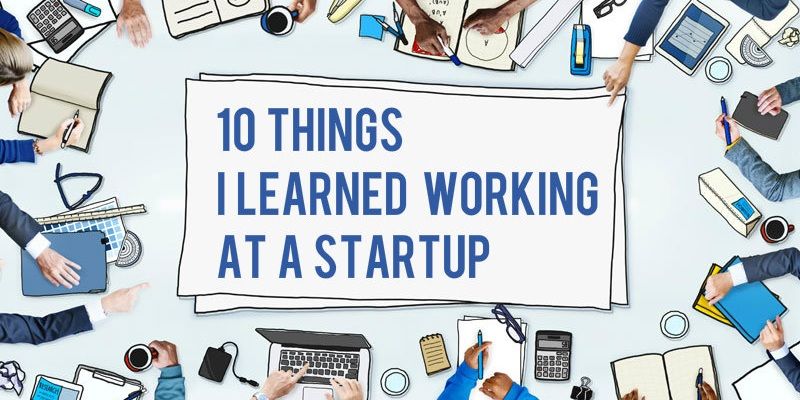 10 things I learned working at a startup | YourStory