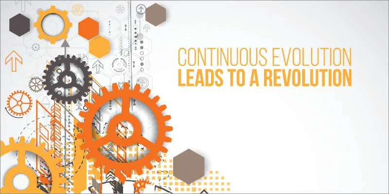 Continuous evolution leads to a revolution | YourStory