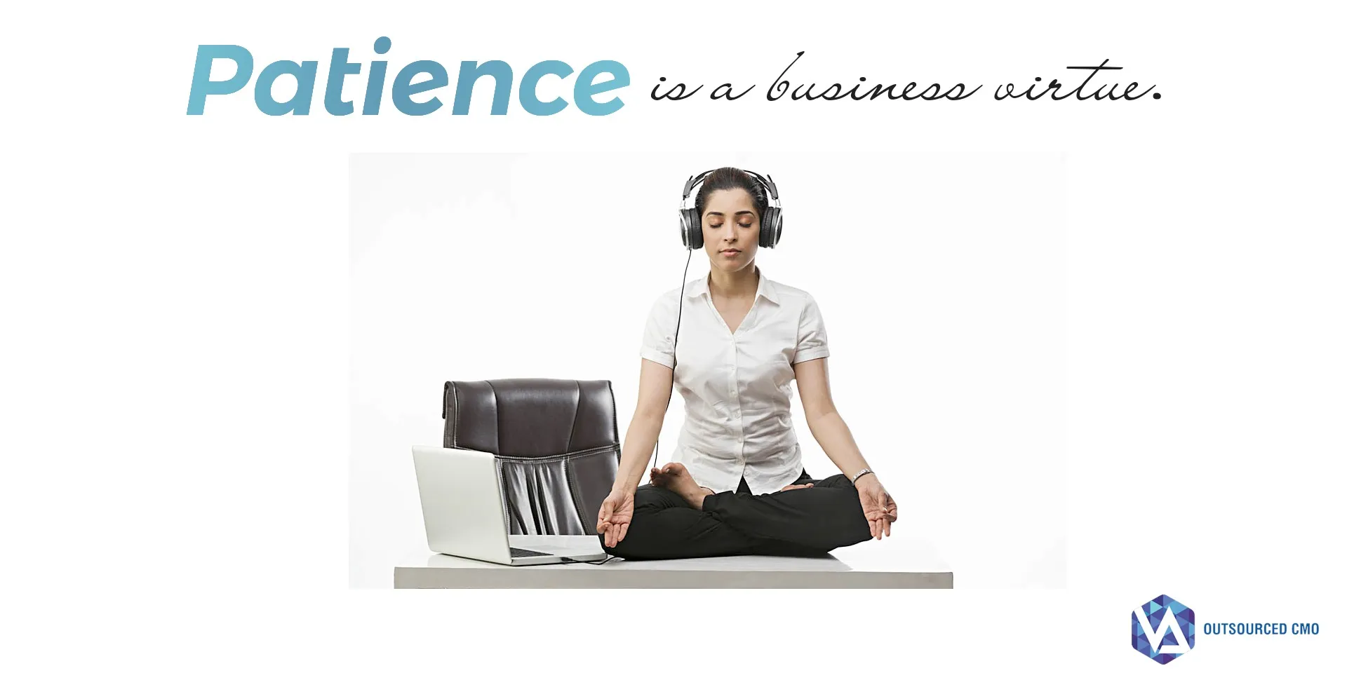 Patience is a business virtue even in this age of instant gratification