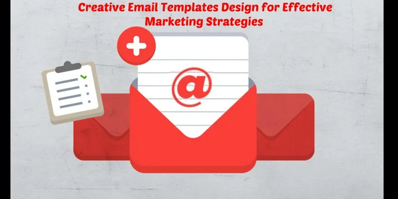 How Creative Email Templates Design Is Effective To Implement Marketing ...