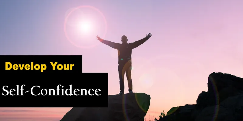 One of the prominent ways you can develop your self-confidence | YourStory