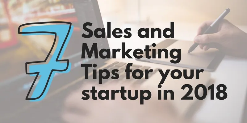 Incorporate these 7 Sales and Marketing Tips for your startup in 2018 ...