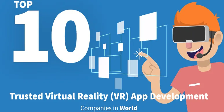 Top 10 Trusted Virtual Reality (VR) App Development Companies Worldwide ...